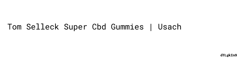 Tom Selleck Super Cbd Gummies | Usach